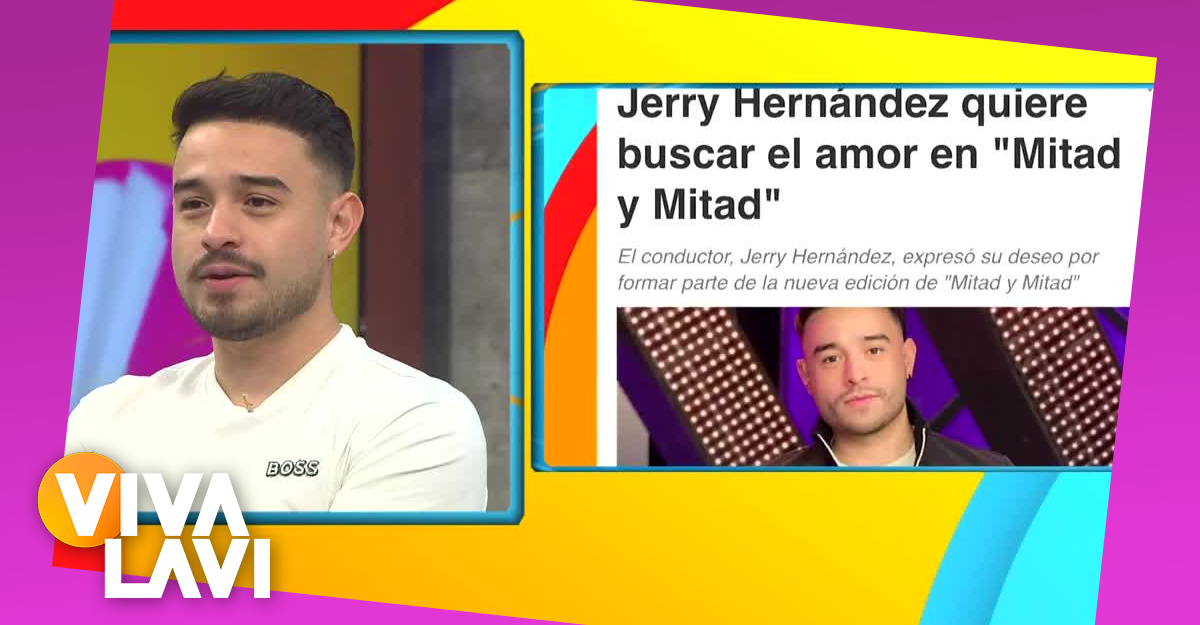 Jerry Hernández, ¿buscará esposa en 'Mitad y Mitad'?